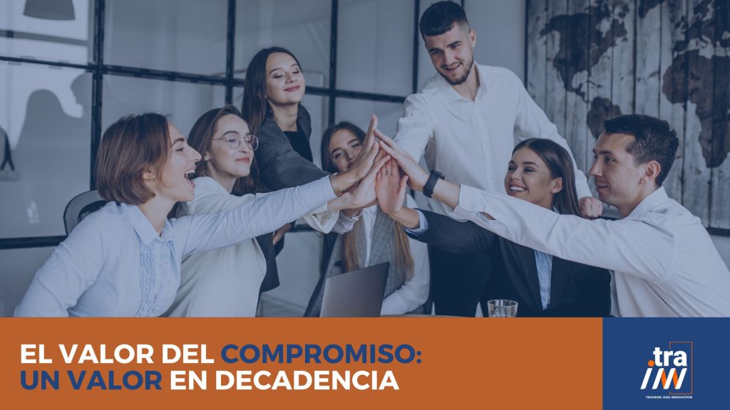 El compromiso: Un valor en decadencia - Trainn